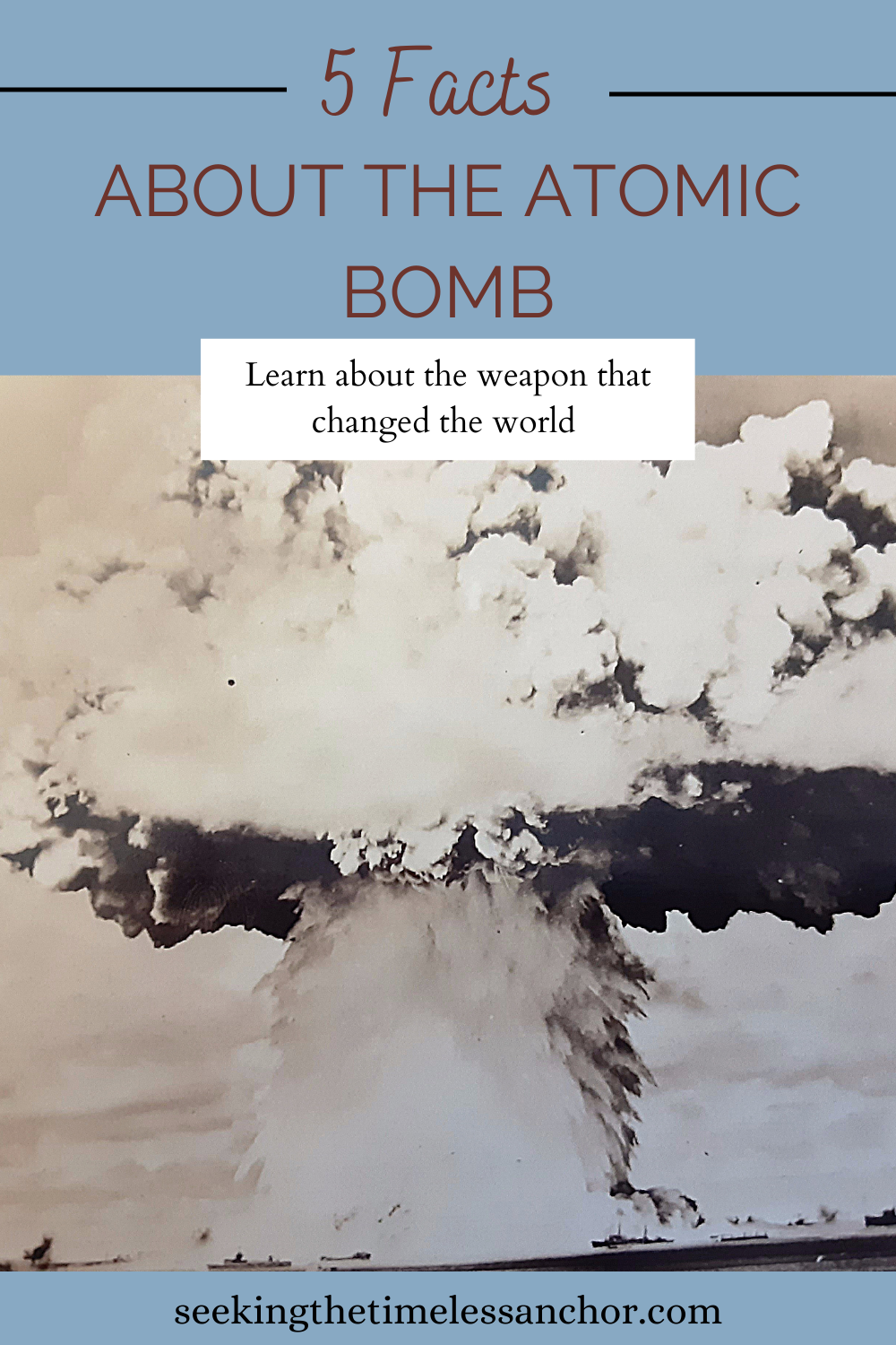 5 Facts About The Atomic Bomb | Seeking The Timeless Anchor