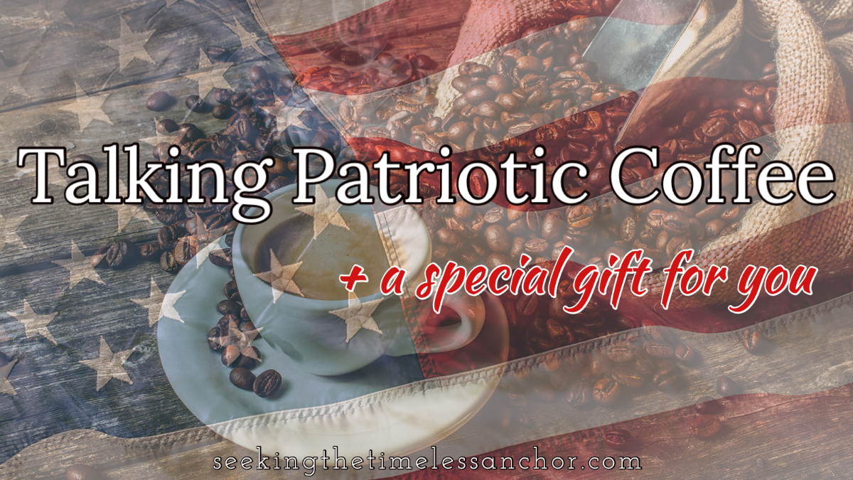 Talking Patriotic Coffee + A Special Gift For You | Seeking The ...
