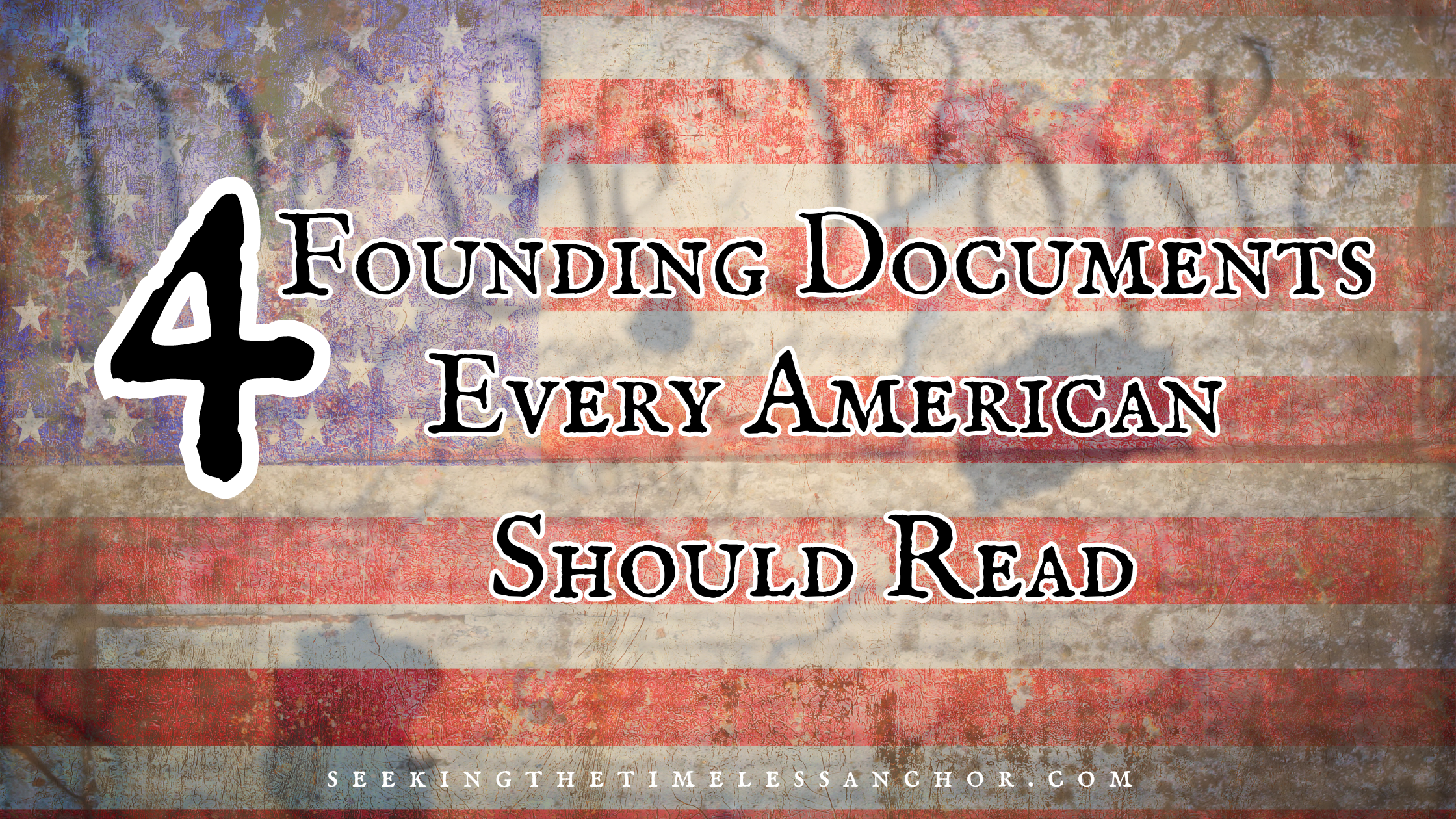 4 Founding Documents Every American Should Read | Seeking The Timeless ...